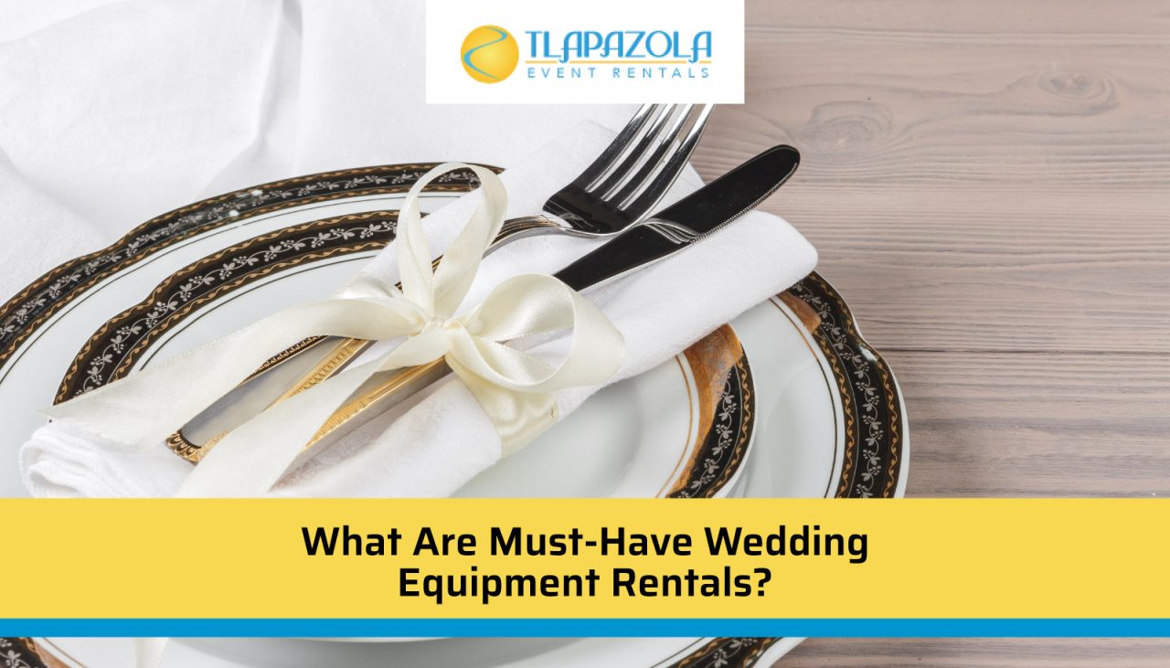 Must-Have Wedding Equipment Rentals: Planning Guide for Los Angeles ...